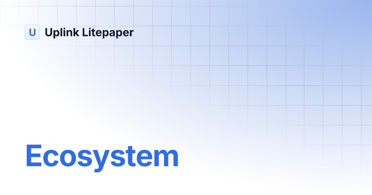 Ecosystem | Uplink Litepaper